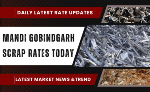 Mandi gobindgarh metal scrap rates today -latest iron & steel prices